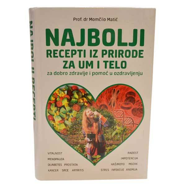 Najbolji recepti iz prirode za um i telo Prof. DR. Momčilo Matić Najbolji recepti iz prirode za um i telo Prof. DR. Momčilo Matić
